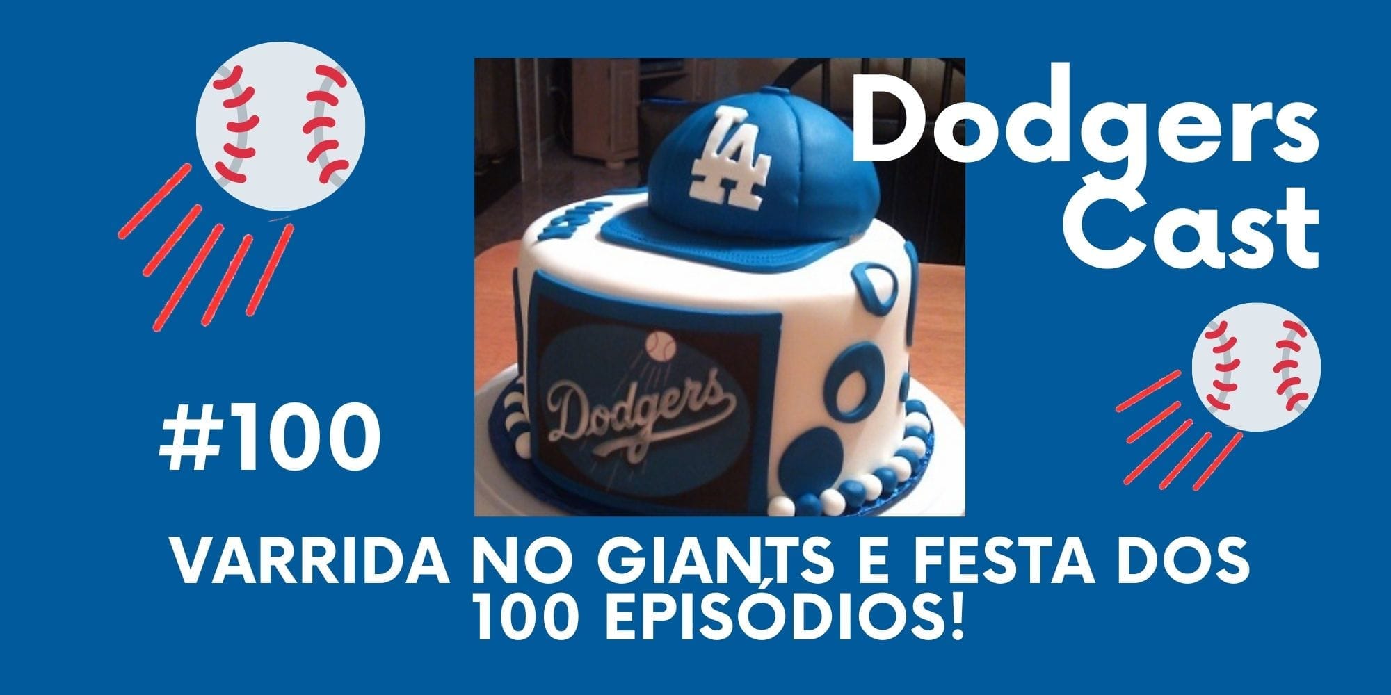 DODGERS CAST - EP 100 – VARRIDA NO GIANTS E FESTA DOS 100 EPISÓDIOS ...