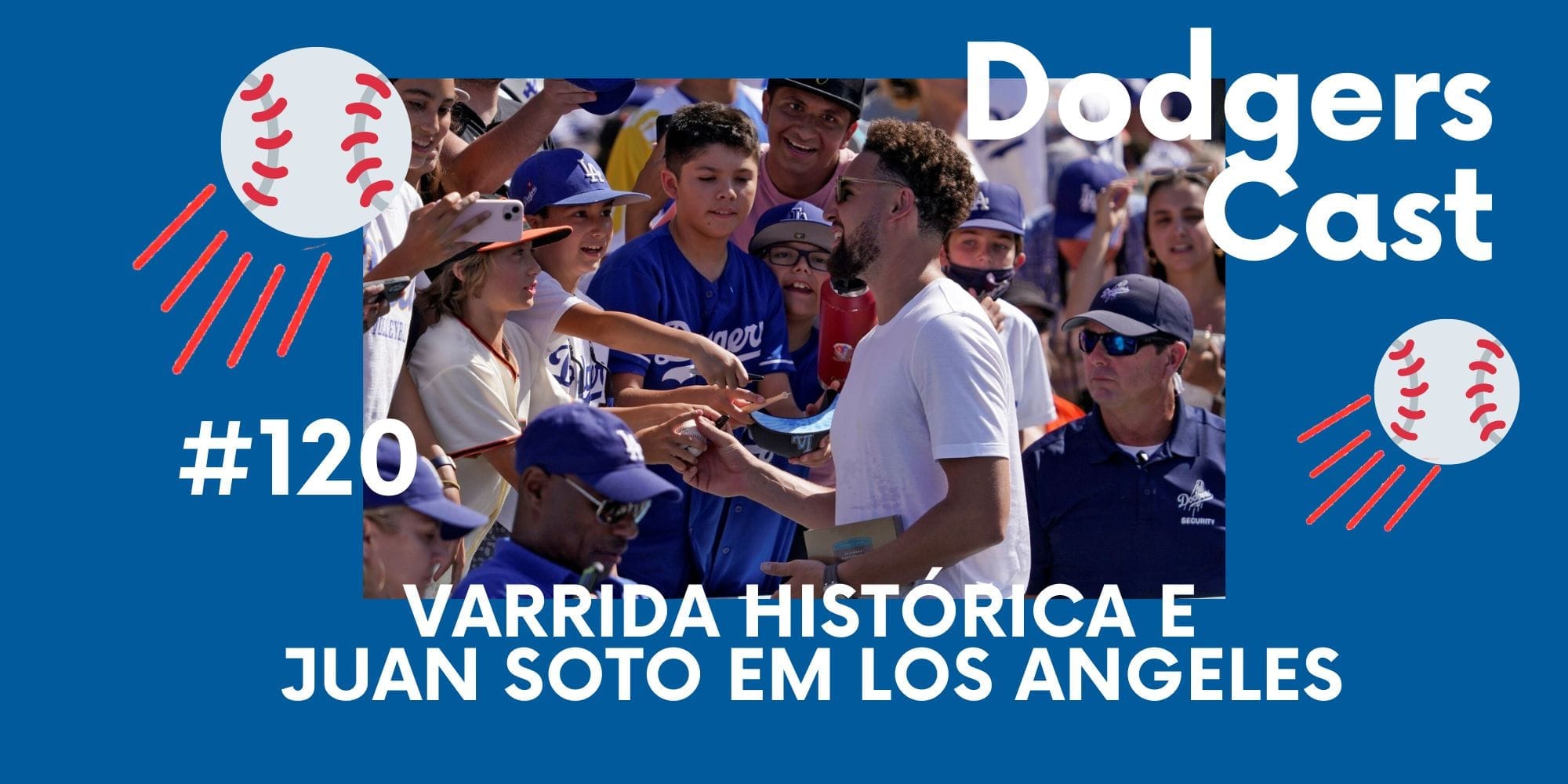 DODGERS CAST – EP 120 – VARRIDA HISTÓRICA E JUAN SOTO EM LOS ANGELES ...